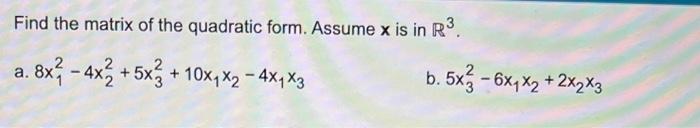 Solved Find the matrix of the quadratic form. Assume x is in | Chegg.com