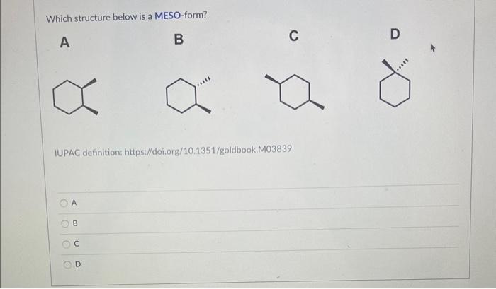 Solved Which structure below is a MESO-form? A B C D IUPAC | Chegg.com