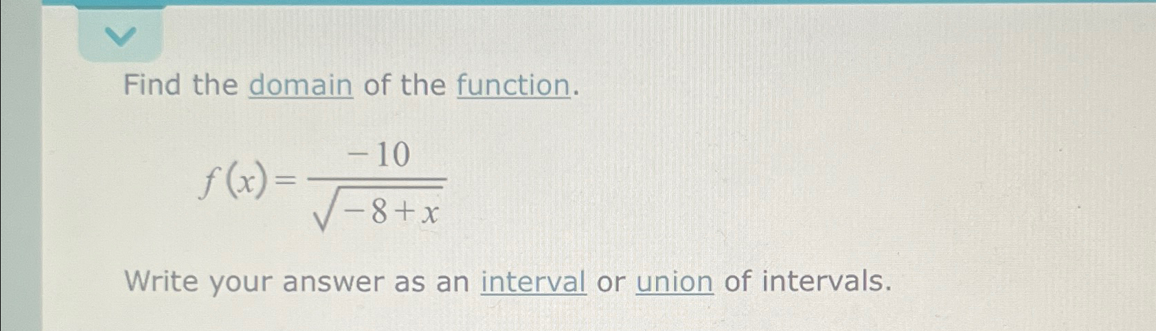 Solved Find the domain of the function.f(x)=-10-8+x2Write | Chegg.com