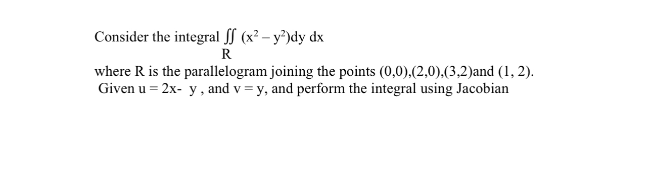 Solved Consider the integral ∬R(x2-y2)dydxwhere R is the | Chegg.com