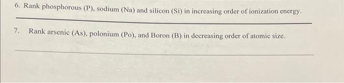 Solved 6. Rank phosphorous (P), sodium (Na) and silicon (Si) | Chegg.com