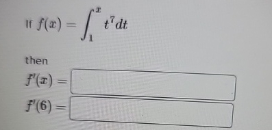 Solved If f(x)=∫1xt7dtthenf'(x)=f'(6)= | Chegg.com