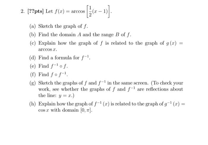 Solved 2. [??pts] Let f(x)=arccos[21(x−1)] (a) Sketch the | Chegg.com