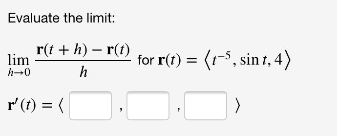 Solved Evaluate the limit: r(t + h) – r(t) lim h=0 2 for | Chegg.com