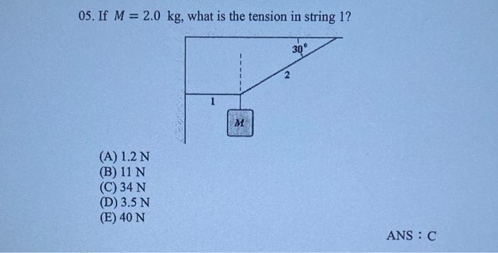 Solved 05. If M=2.0 kg, what is the tension in string 1 ? | Chegg.com