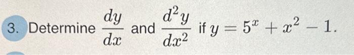 Solved 3. Determine dxdy and dx2d2y if y=5x+x2−1. | Chegg.com