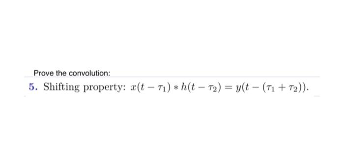 Solved Prove the convolution: 5. Shifting property: | Chegg.com