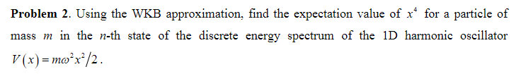 Solved Problem 2. ﻿Using the WKB approximation, find the | Chegg.com