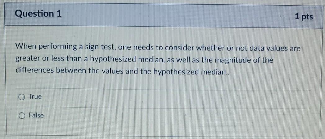 Solved Question 1 1 pts When performing a sign test, one | Chegg.com