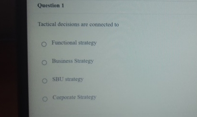Solved Question 1Tactical decisions are connected | Chegg.com