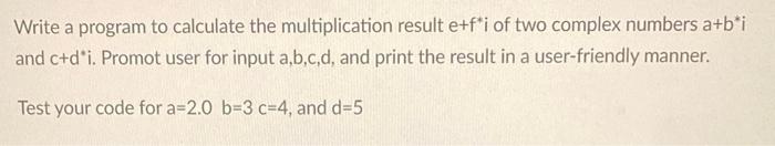 Solved Write a program to calculate the multiplication | Chegg.com