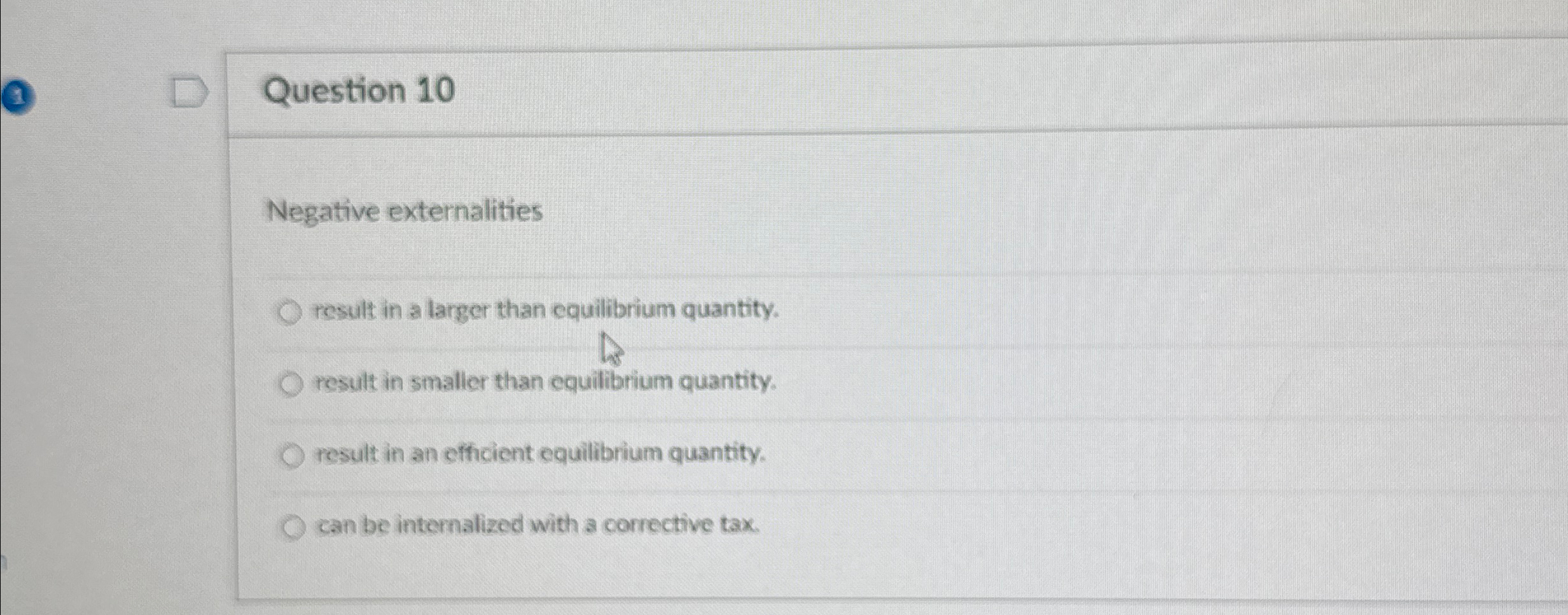Solved Question 10Negative externalities ﻿result in a | Chegg.com