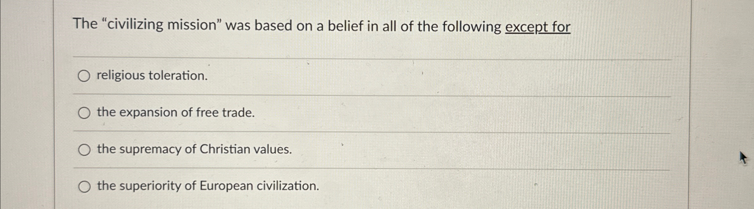 Solved The "civilizing mission" was based on a belief in all | Chegg.com
