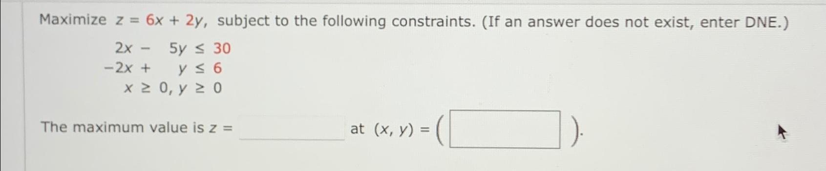 Solved Maximize z=6x+2y, ﻿subject to the following | Chegg.com