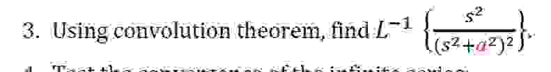 Solved Using convolution theorem, find L-1{s2(s2+a2)2}, | Chegg.com