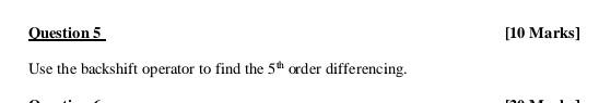 Solved Question 5 Use the backshift operator to find the 5th | Chegg.com
