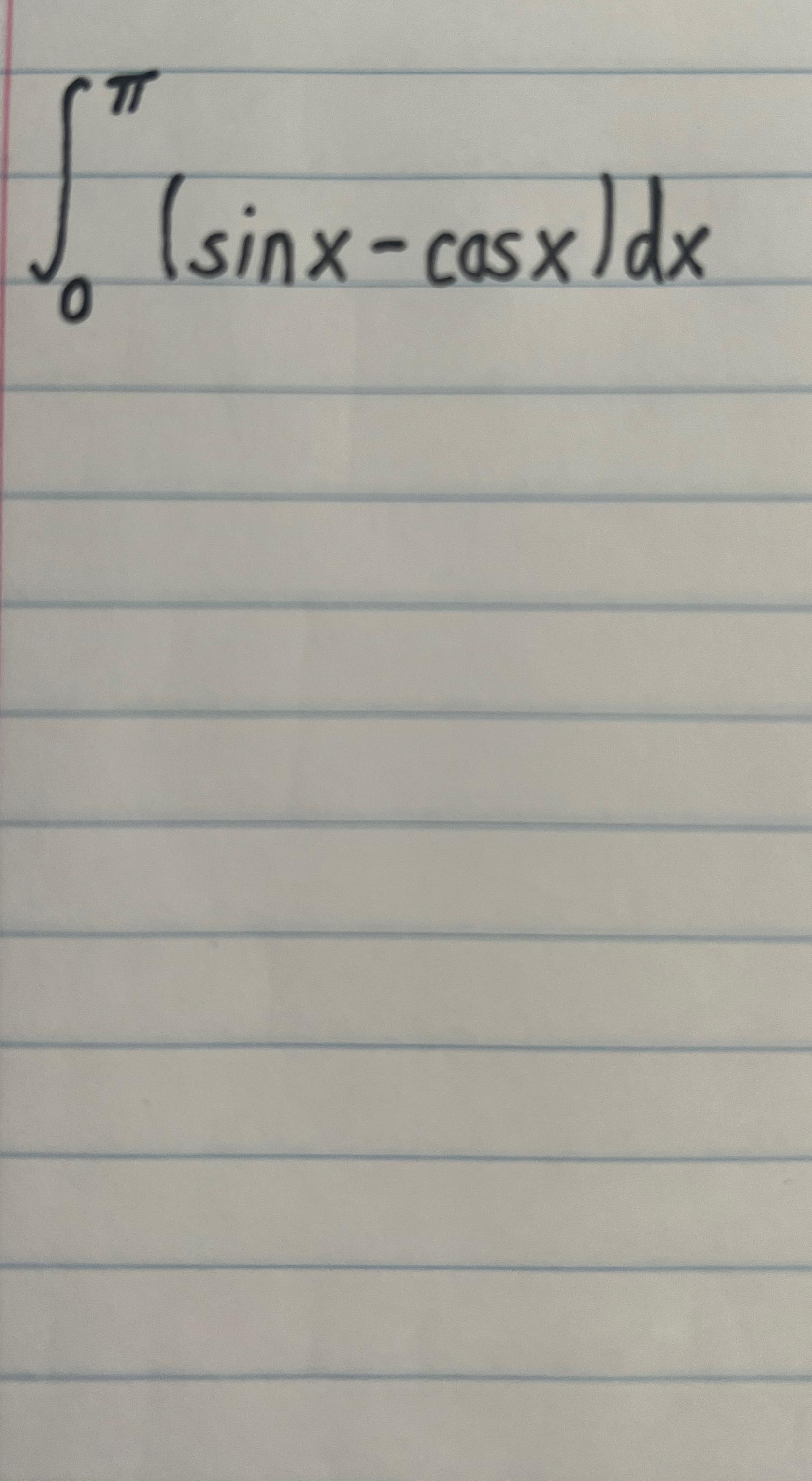 Solved ∫0π(sinx-cosx)dx | Chegg.com