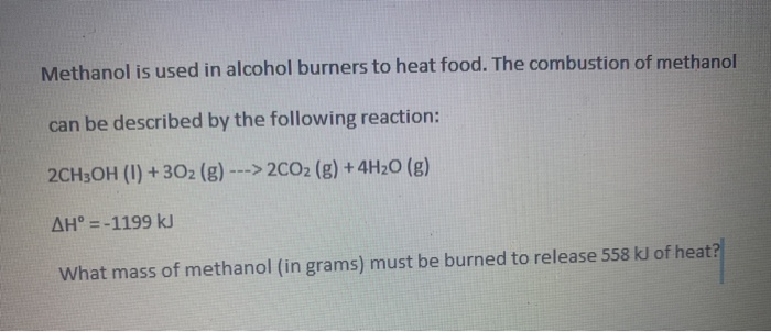 Solved Methanol is used in alcohol burners to heat food. The | Chegg.com