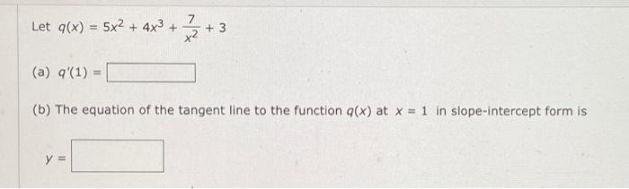 Solved Let q(x)=5x2+4x3+x27+3 (a) q′(1)= (b) The equation of | Chegg.com