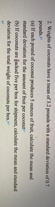 Solved 2. Weights of coconuts have a mean of 3.2 pounds with | Chegg.com