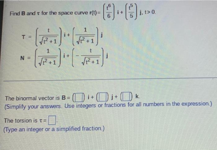 Solved Find B and t for the space curve r(t)= (9)-(6)1.650 i | Chegg.com