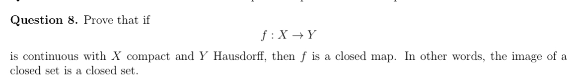 Solved Question 8. ﻿Prove that iff:x→Yis continuous with x | Chegg.com