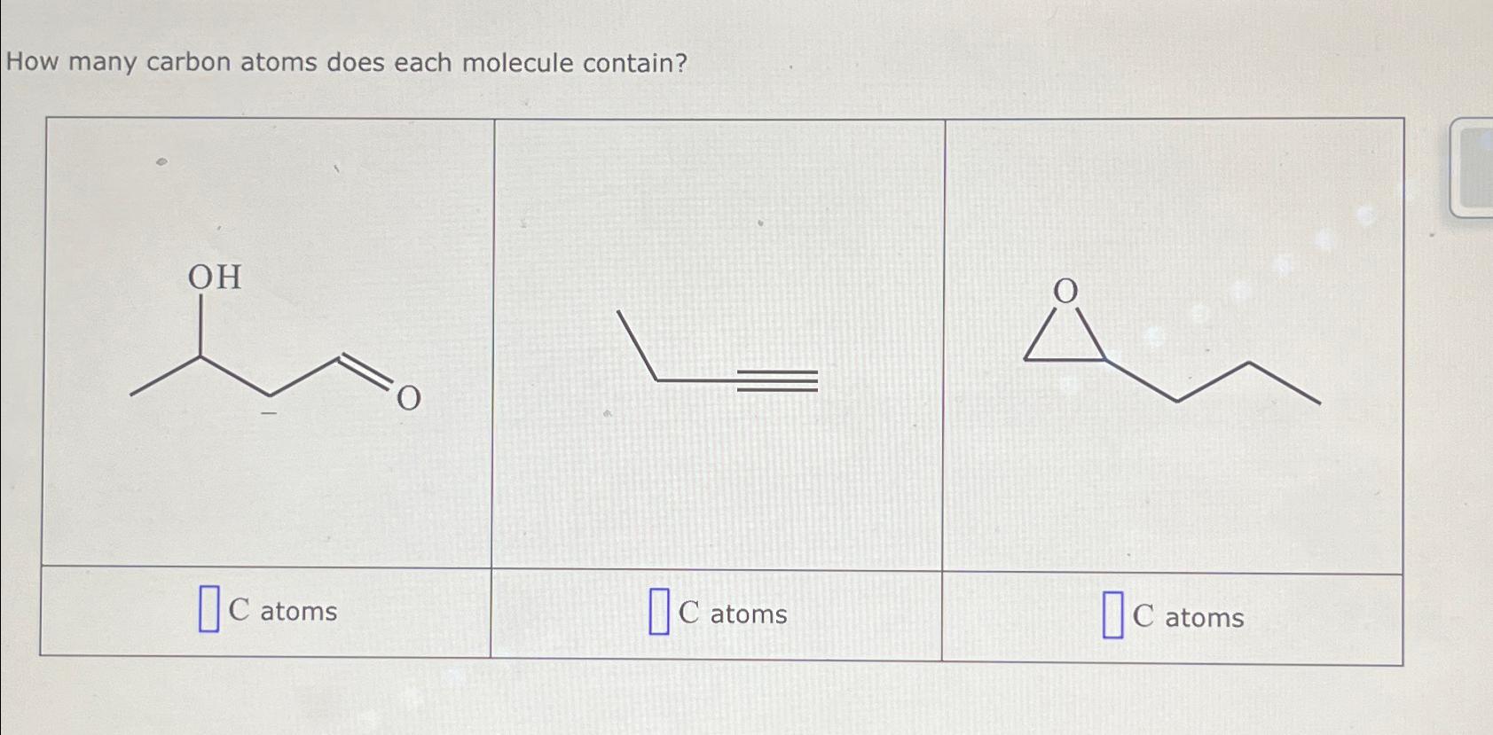 Solved How many carbon atoms does each molecule | Chegg.com Solved How many carbon atoms does each molecule | Chegg.com
