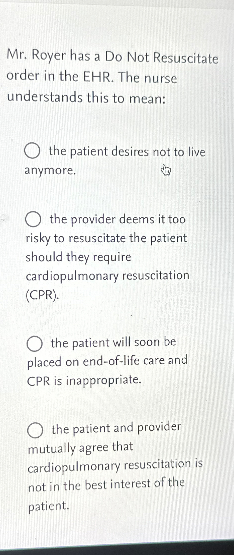 Mr. ﻿Royer has a Do Not Resuscitate order in the EHR. | Chegg.com