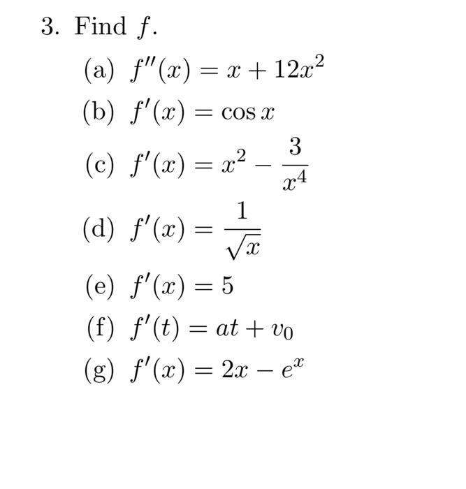 Solved (a) f′′(x)=x+12x2 (b) f′(x)=cosx (c) f′(x)=x2−x43 (d) | Chegg.com