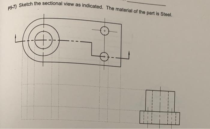 Solved P5-7) Sketch the sectional view as indicated. The | Chegg.com