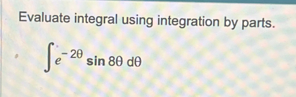 Solved Evaluate integral using integration by | Chegg.com