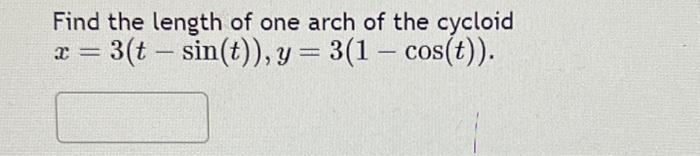 Solved Find the length of one arch of the cycloid | Chegg.com