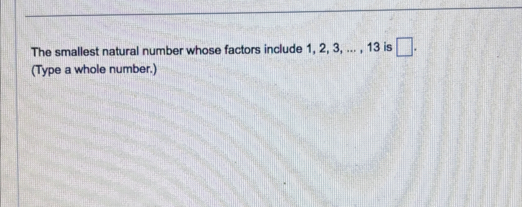 Solved The smallest natural number whose factors include | Chegg.com