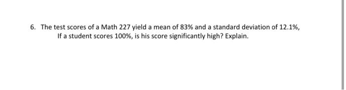 Solved 6. The test scores of a Math 227 yield a mean of 83% | Chegg.com