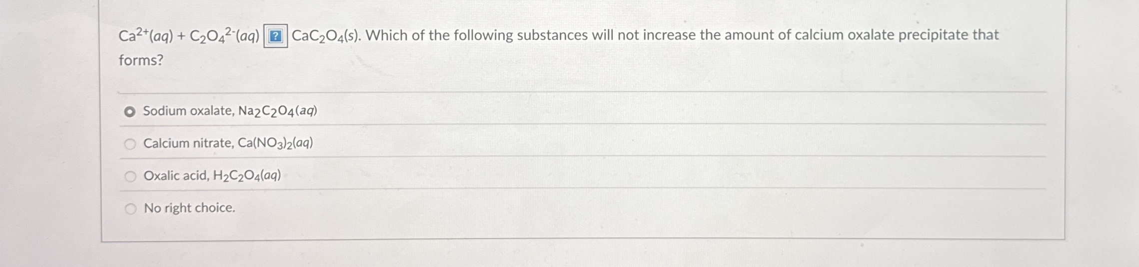 Solved Ca2+(aq)+C2O42-(aq),|CaC2O4(s)|. ﻿Which of the | Chegg.com