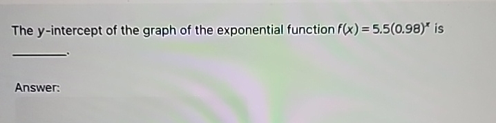 Solved The y-intercept of the graph of the exponential | Chegg.com