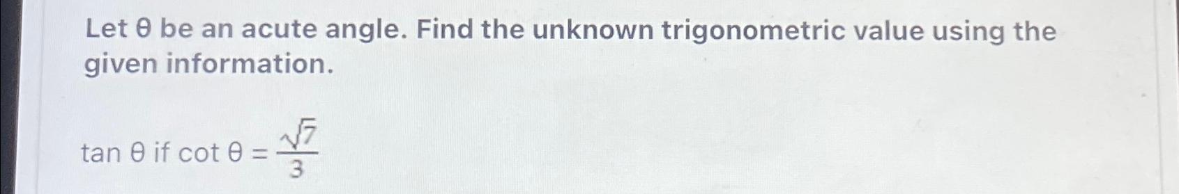 Solved Let θ ﻿be an acute angle. Find the unknown | Chegg.com