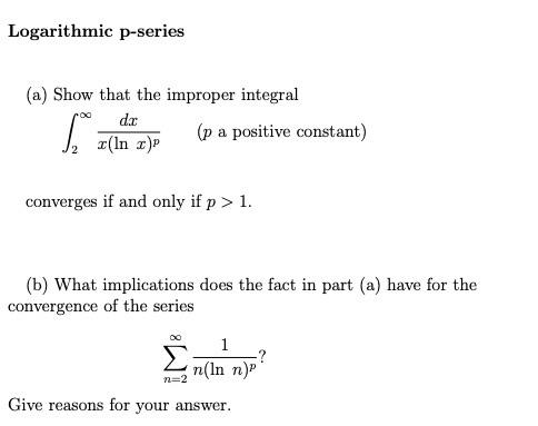 Solved Logarithmic p-series (a) Show that the improper | Chegg.com