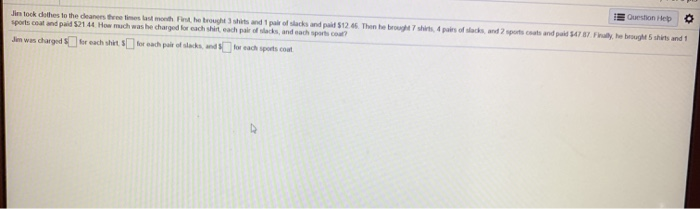 Solved Question Help Jim tock dothes to the deaners three | Chegg.com