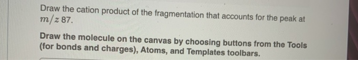 Solved Draw the cation product of the fragmentation that | Chegg.com