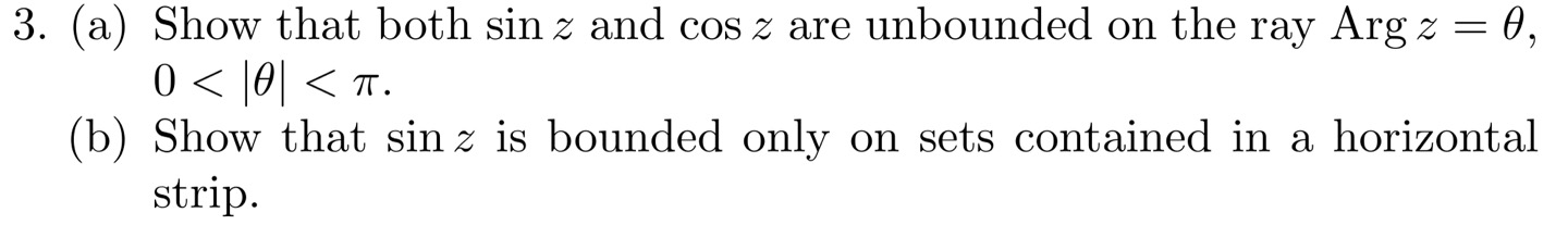 Solved (a) ﻿Show that both sinz ﻿and cosz ﻿are unbounded on | Chegg.com