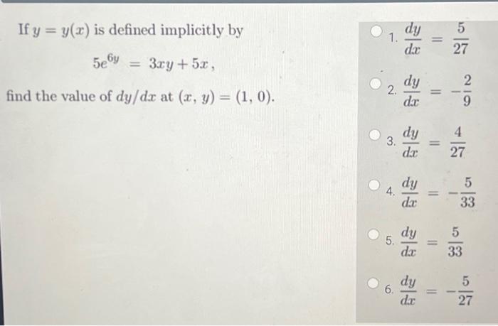 Solved If y=y(x) is defined implicitly by 5e6y=3xy+5x, find | Chegg.com