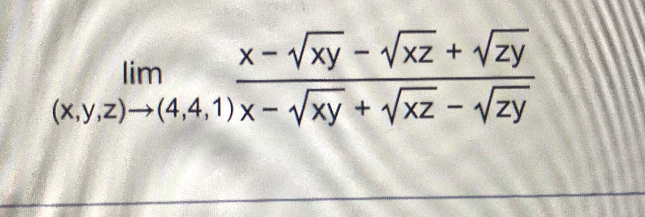 Solved lim(x,y,z)→(4,4,1)x-xy2-xz2+zy2x-xy2+xz2-zy2 | Chegg.com