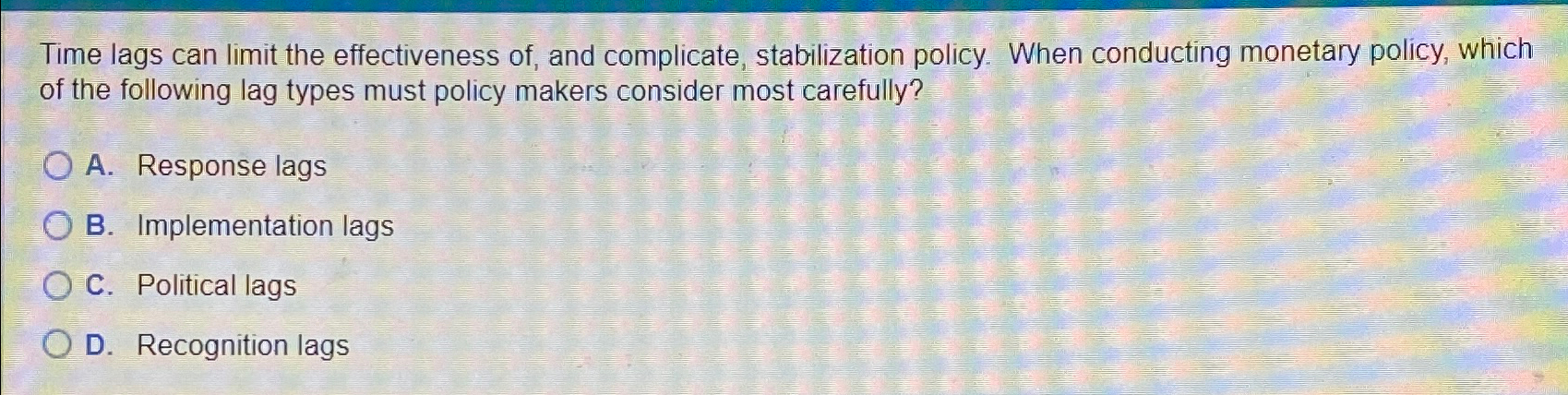 Solved Time lags can limit the effectiveness of, ﻿and | Chegg.com