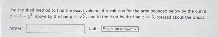 Solved Use the shell method to find the exact volume of | Chegg.com