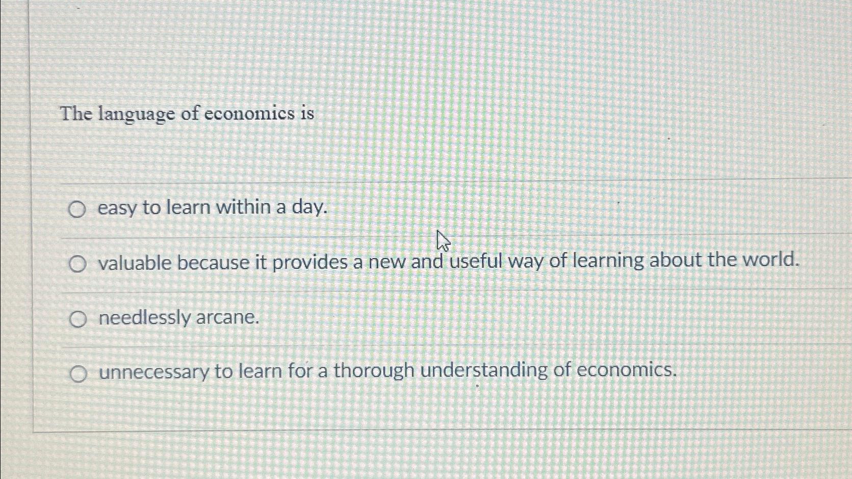 Solved The language of economics iseasy to learn within a | Chegg.com