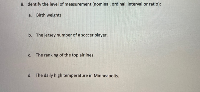 Solved 8. Identify the level of measurement (nominal, | Chegg.com