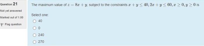 Solved Question 21 The Maximum Value Of Z 8x Y Subject To