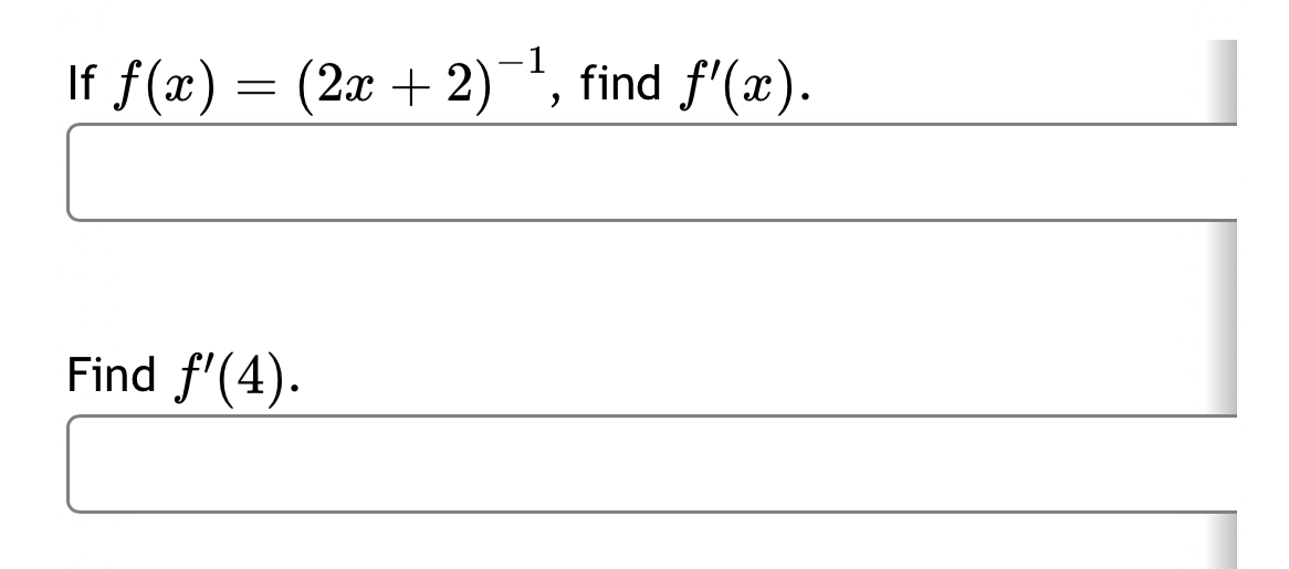 Solved If f(x)=(2x+2)-1, ﻿find f'(x).Find f'(4). | Chegg.com