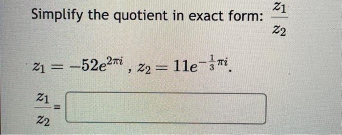 Solved Simplify the quotient in exact form: z2z1 | Chegg.com